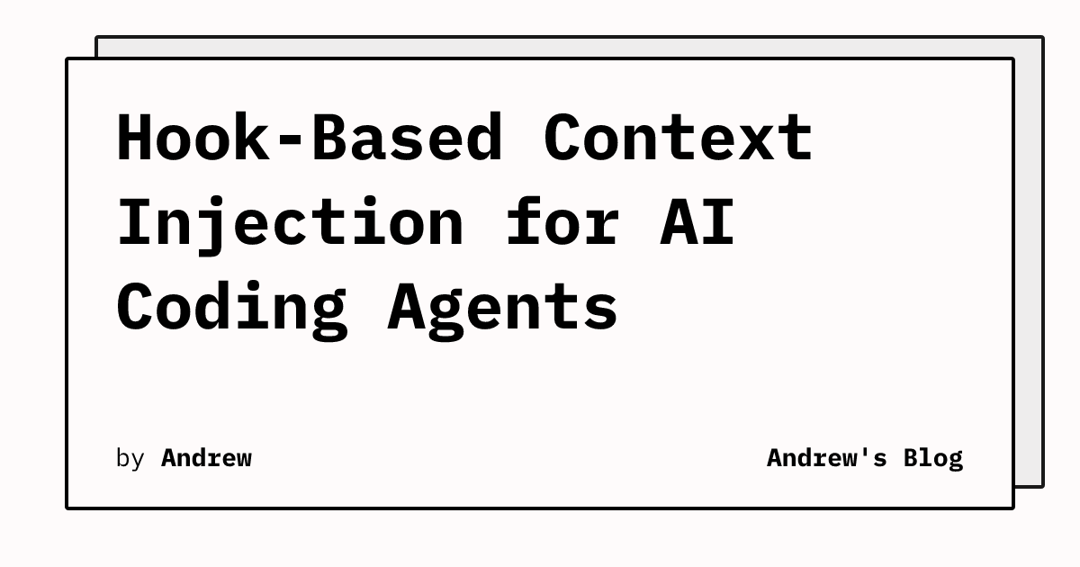 Hook-Based Context Injection for AI Coding Agents | Andrew's Blog